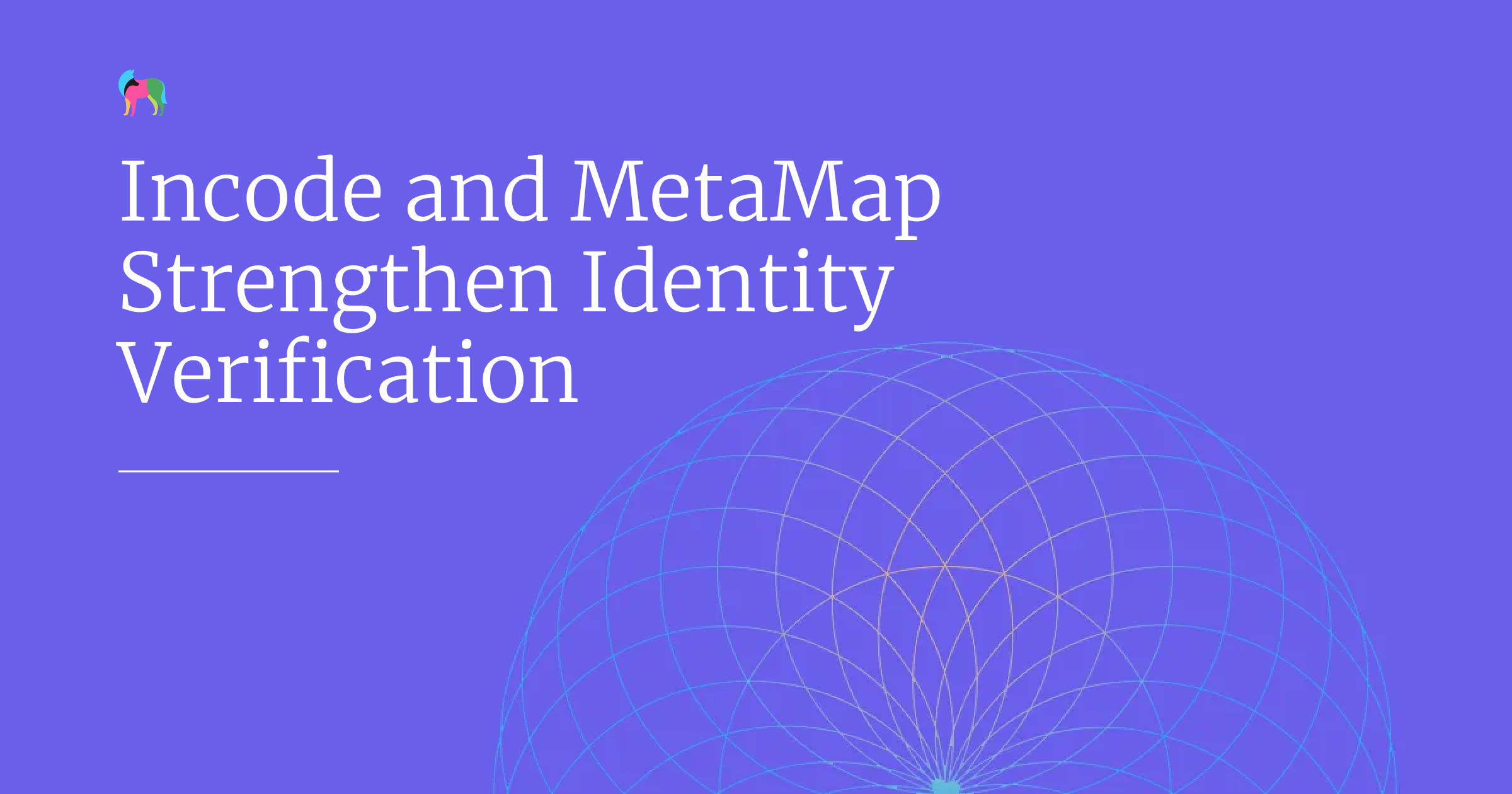 Incode and MetaMap Strengthen Identity Verification • MetaMap