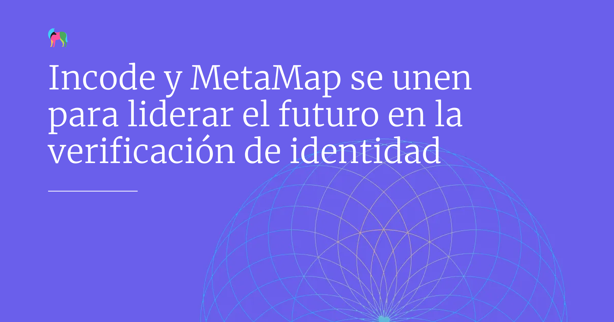 Incode y MetaMap se unen para liderar el futuro en la verificación de ...