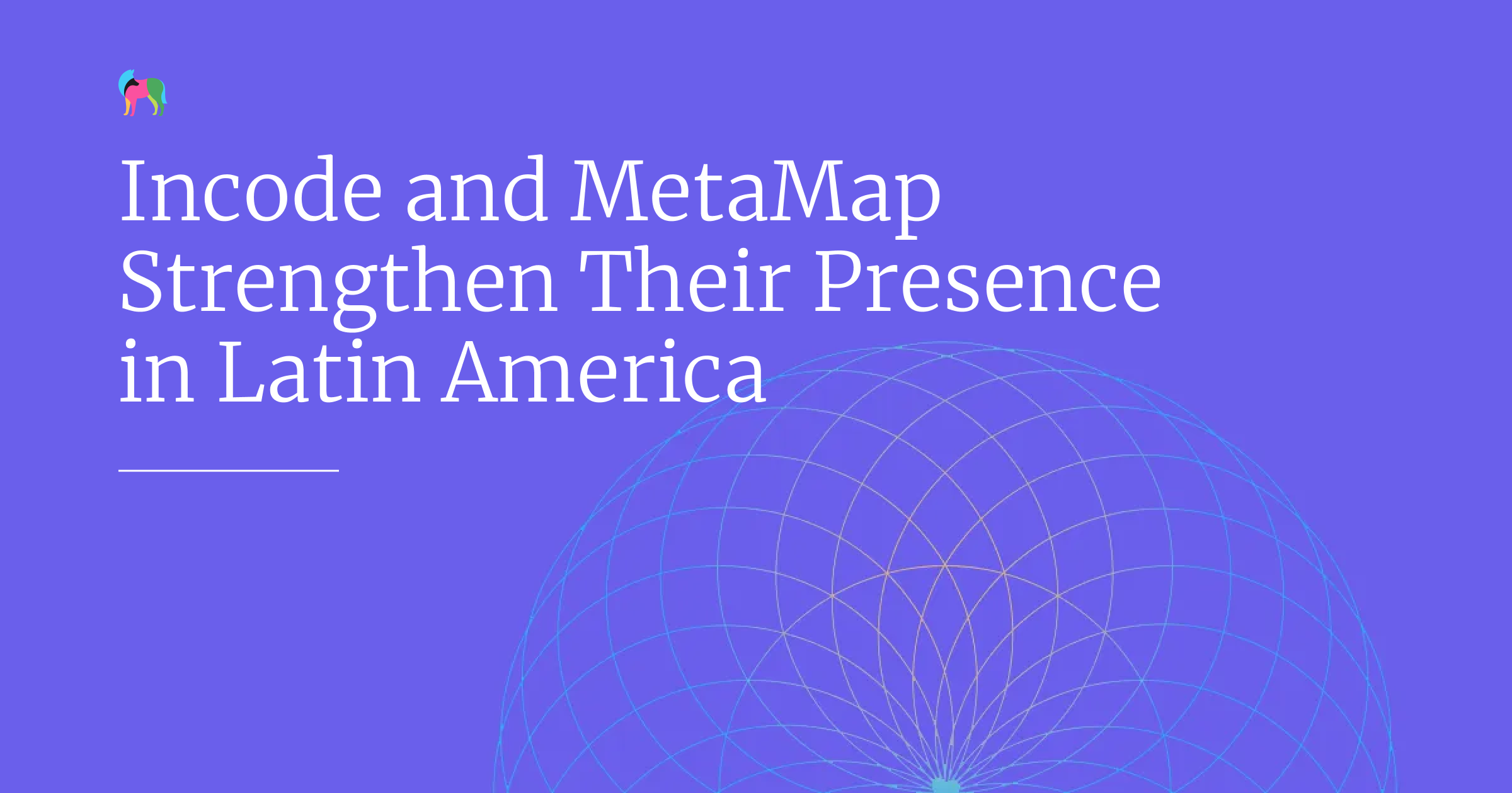 Incode and MetaMap Strengthen Their Presence in Latin America • MetaMap