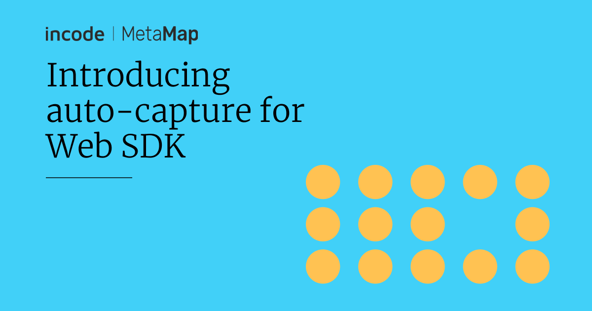 Introducing auto-capture for Web SDK: A smoother biometric and document capture experience • MetaMap